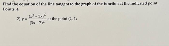 Solved Find the equation of the line tangent to the graph of | Chegg.com
