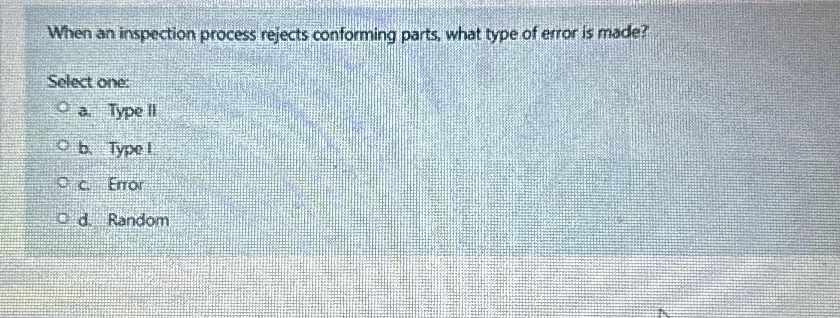 Solved When an inspection process rejects conforming parts, | Chegg.com