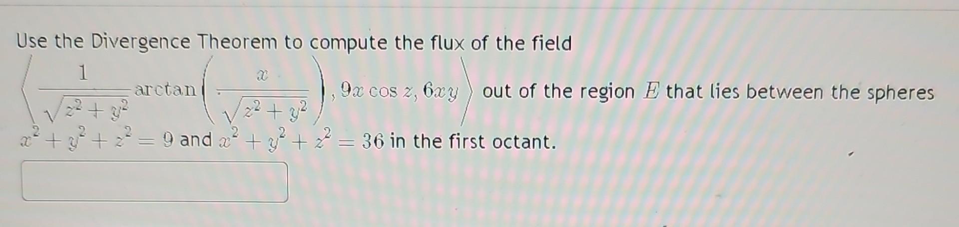 Solved Use the Divergence Theorem to compute the flux of the | Chegg.com
