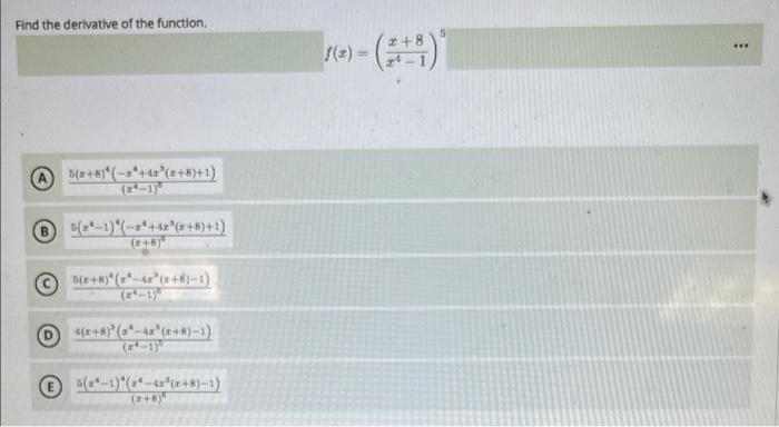 Solved Find the derivative of the function. f(x)=(x4−1x+8)5 | Chegg.com
