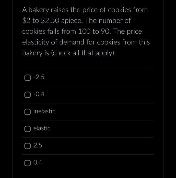 Solved A bakery raises the price of cookies from $2 to $2.50 | Chegg.com
