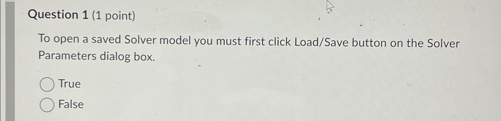 Solved Question 1 (1 ﻿point)To open a saved Solver model you | Chegg.com