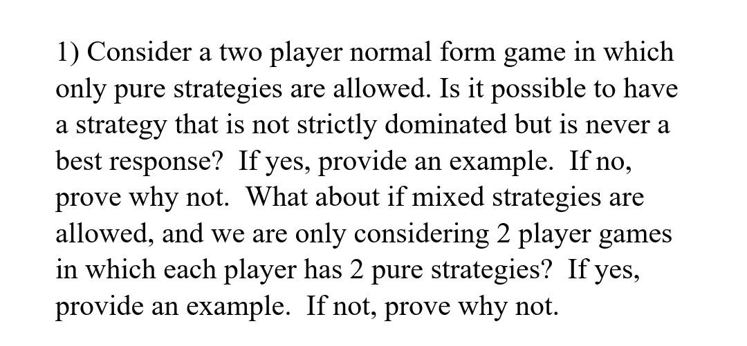 Solved 1) Consider a two player normal form game in which | Chegg.com