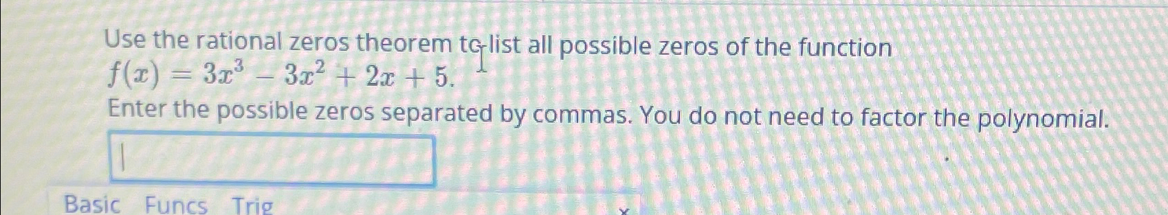 Solved Use the rational zeros theorem tc-list all possible | Chegg.com