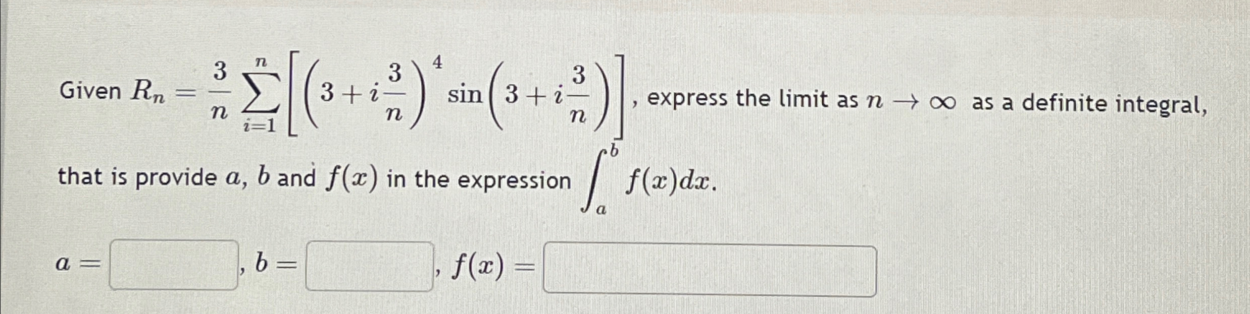 Solved Given Rn=3n∑i=1n[(3+i3n)4sin(3+i3n)], ﻿express the | Chegg.com