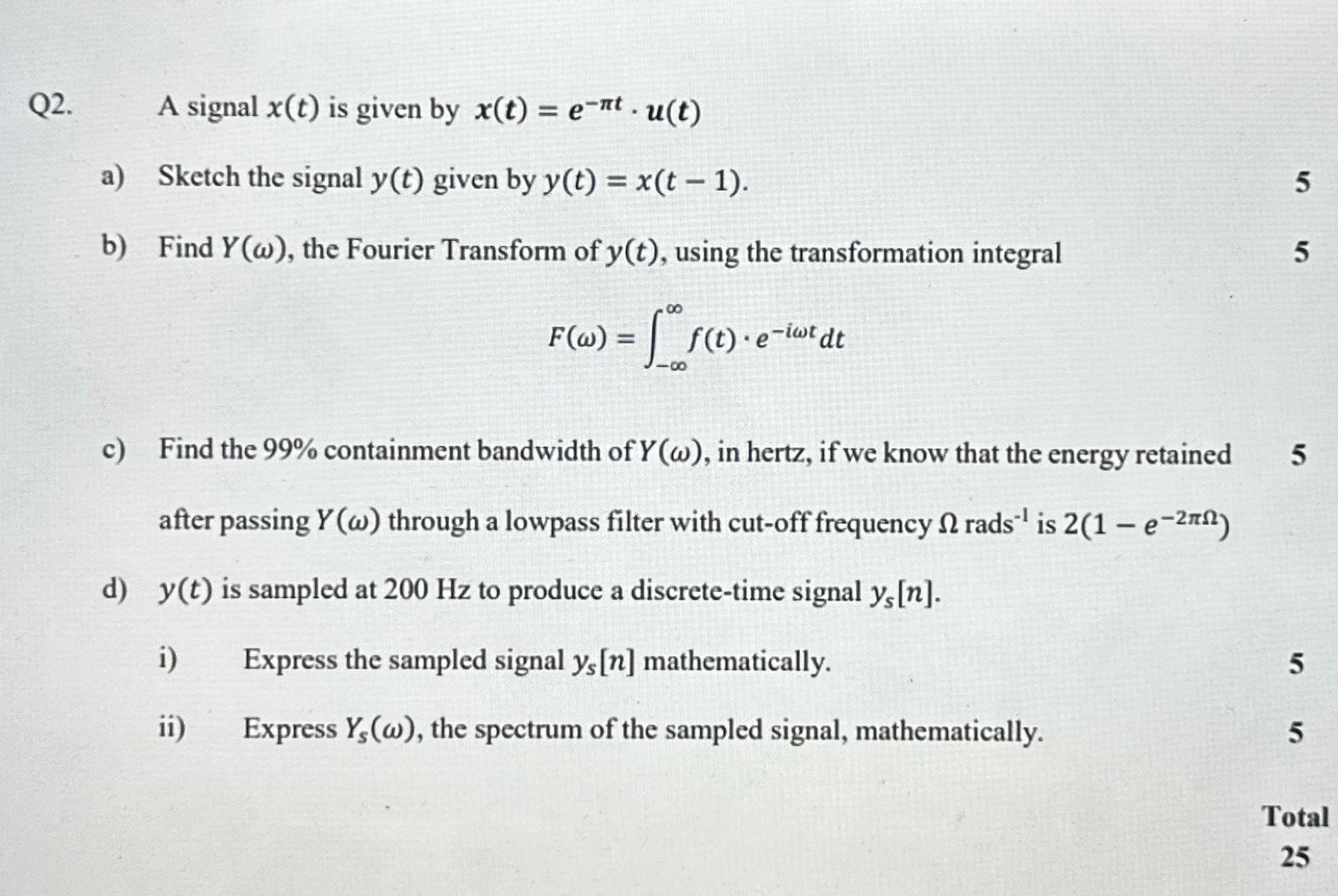 Solved Q2. ﻿A signal x(t) ﻿is given by x(t)=e-πt*u(t)a) | Chegg.com