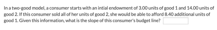 Solved In a two-good model, a consumer starts with an intial | Chegg.com