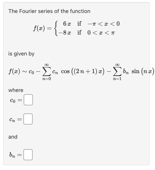Solved The Fourier series of the function f(x)={6x−8x if if | Chegg.com