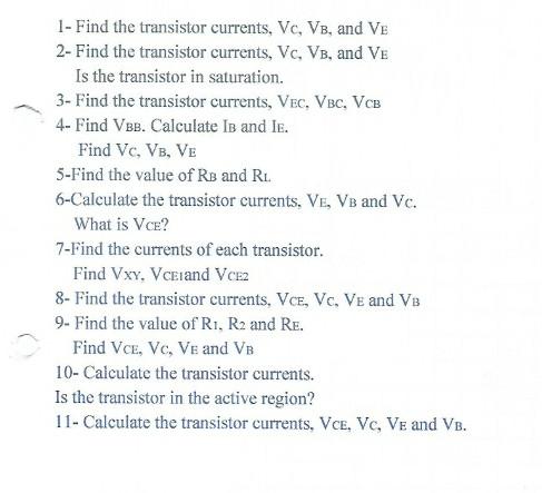 Solved 1- Find the transistor currents, VC,VB, and VE 2- | Chegg.com