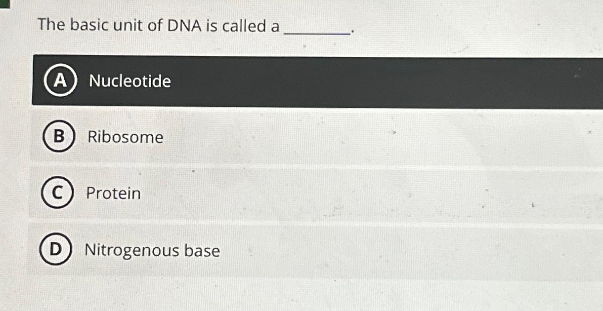 Solved The basic unit of DNA is called aA | Chegg.com