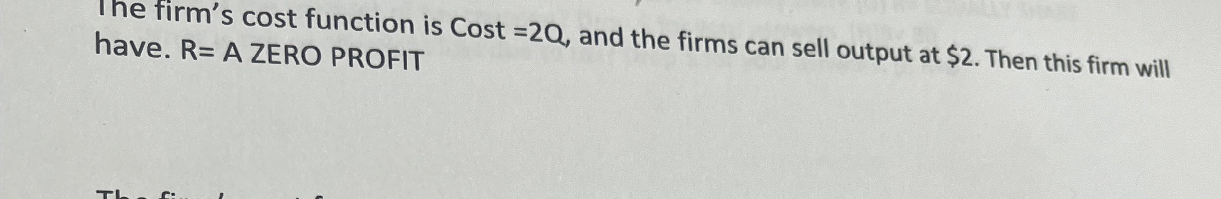 Solved The firm's cost function is Cost =2Q, ﻿and the firms | Chegg.com