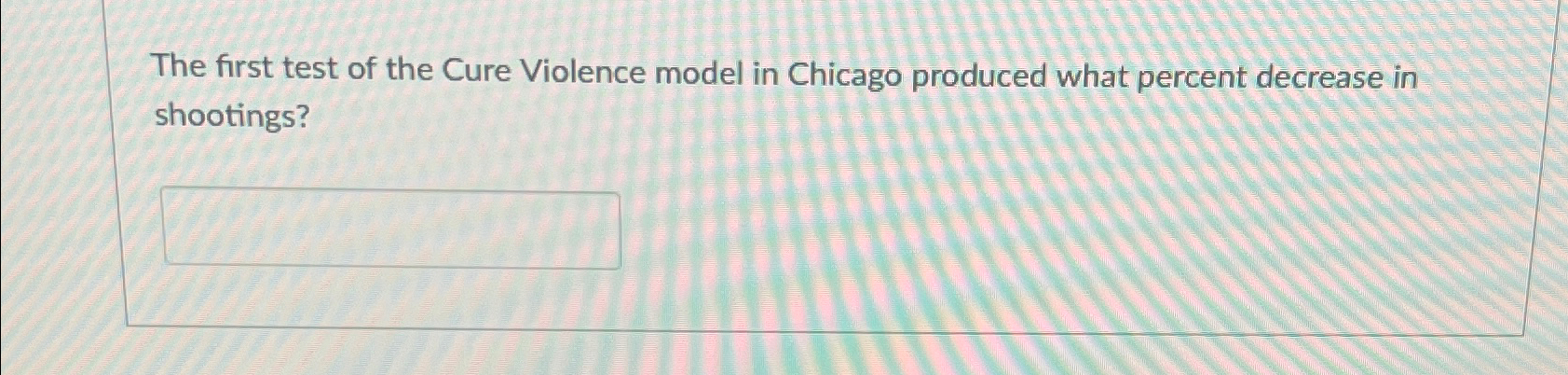 Solved The first test of the Cure Violence model in Chicago | Chegg.com