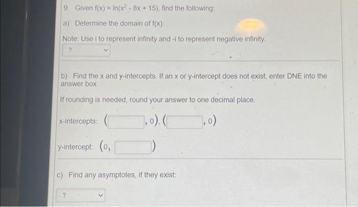 Solved 9. Given f(x)=ln(x2−8x+15), find the following: a) | Chegg.com
