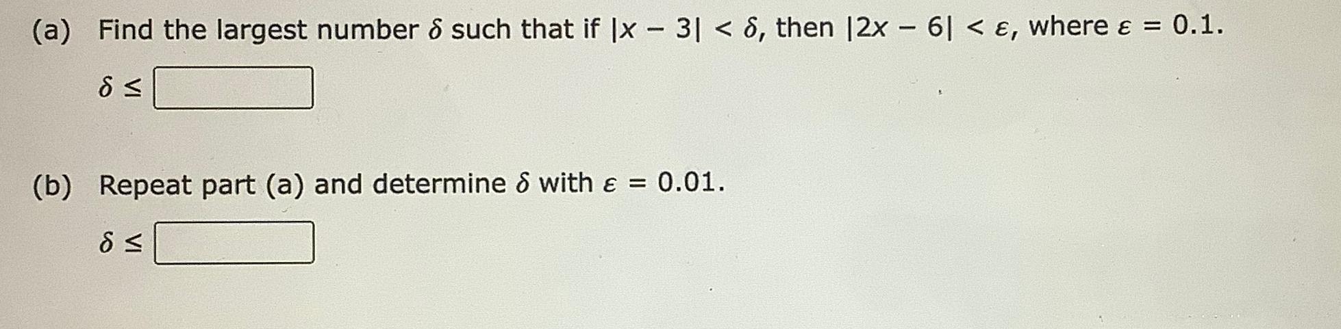 Solved (a) ﻿Find the largest number δ ﻿such that if |x-3|