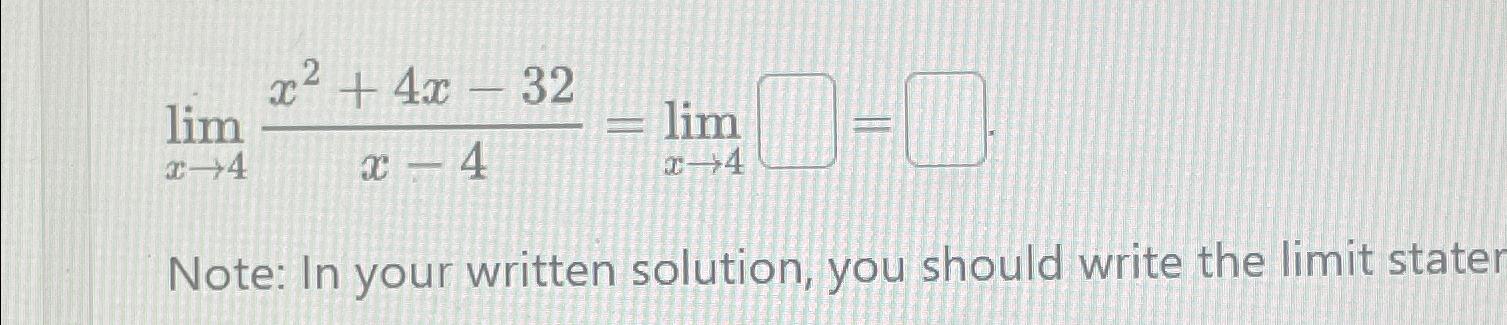 Solved limx→4x2+4x-32x-4=limx→4=Note: In your written | Chegg.com