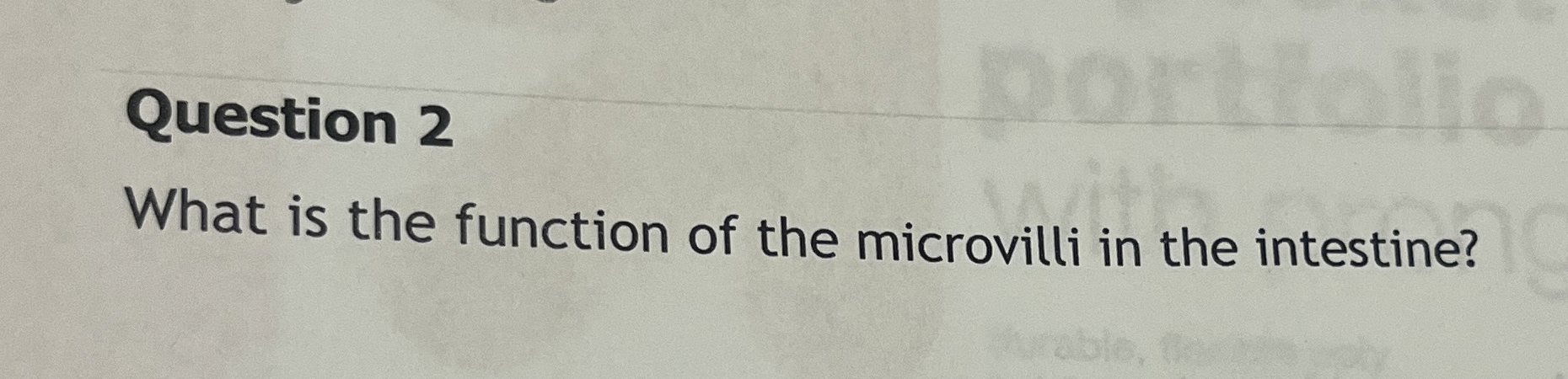 Solved Question 2What is the function of the microvilli in | Chegg.com