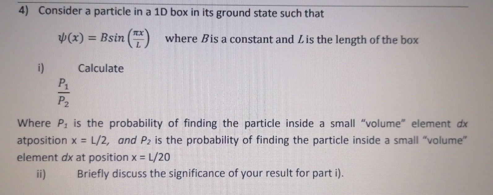 Solved 4) Consider a particle in a 1D box in its ground | Chegg.com