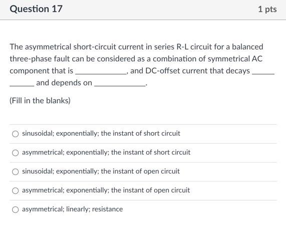 Solved Question 17 1 pts The asymmetrical short-circuit | Chegg.com