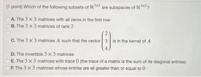 Solved (1 point) Which of the following subsets of R3×3 are | Chegg.com