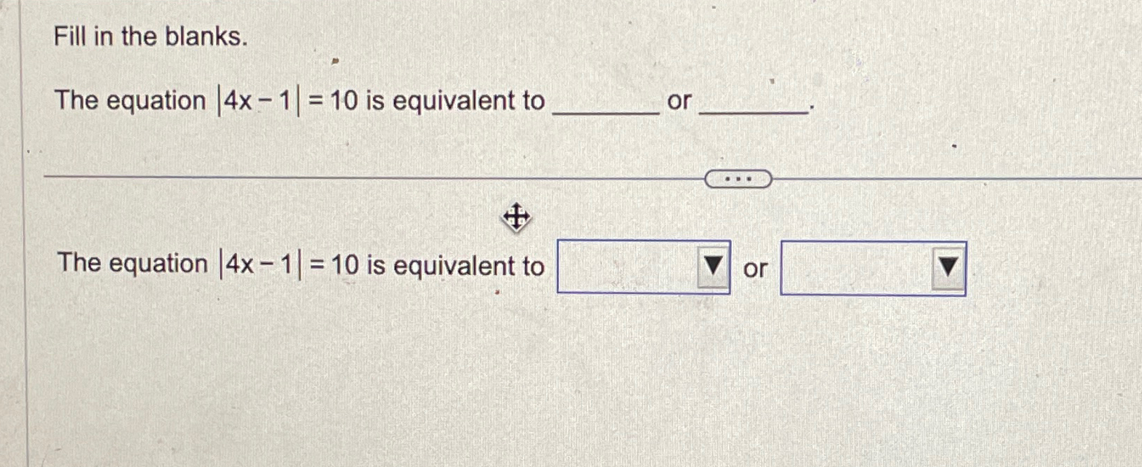 Solved Fill in the blanks.The equation |4x-1|=10 ﻿is | Chegg.com
