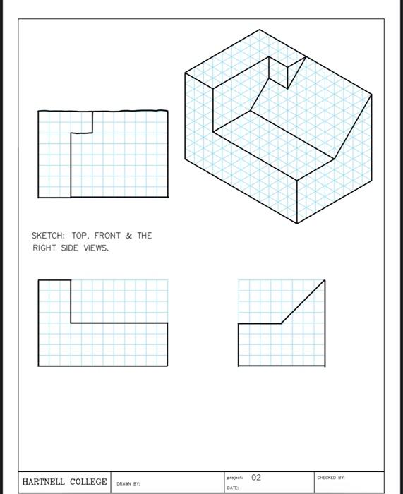 Solved SKETCH: TOP, FRONT \& THE RIGHT SIDE VIEWS. SKETCH: | Chegg.com