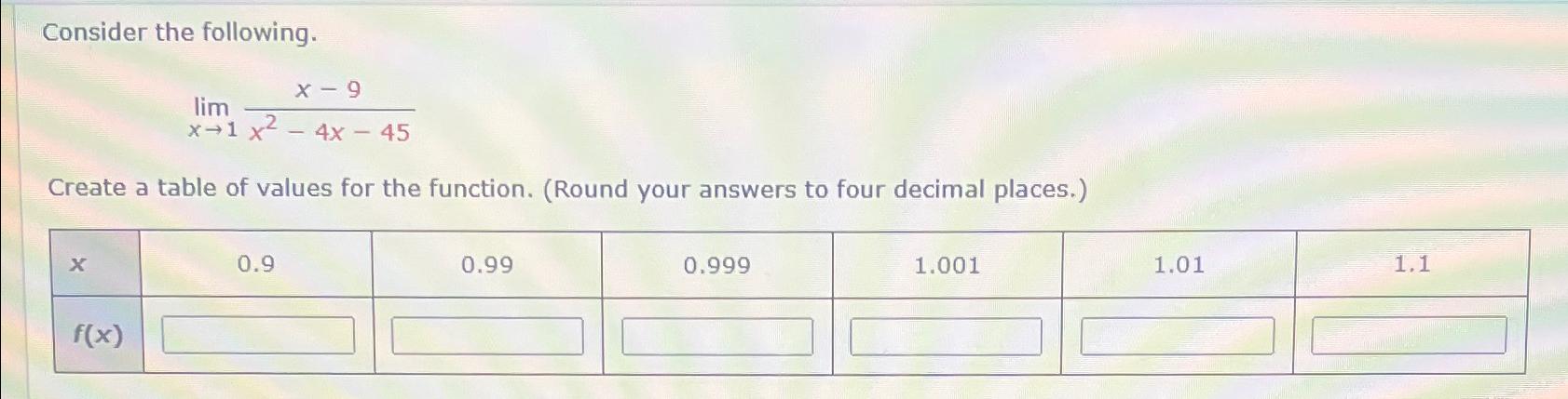 Solved Consider the following.limx→1x-9x2-4x-45Create a | Chegg.com