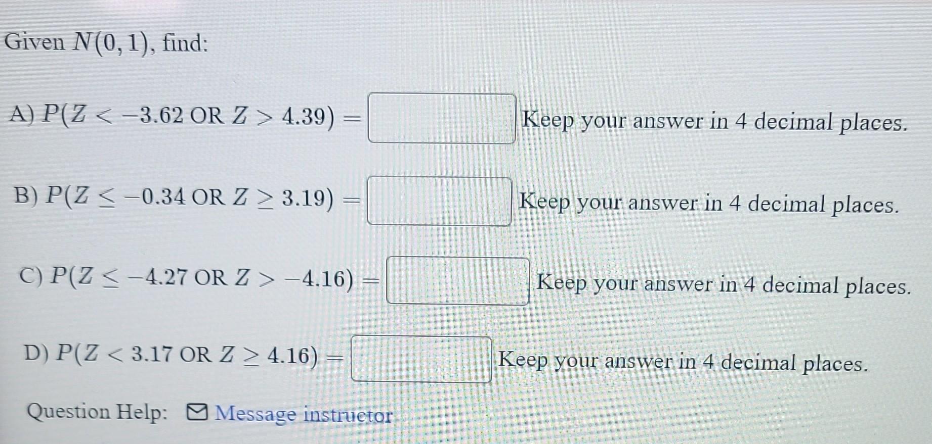 Solved Given N(0,1), find: A) P(Z 4.39)= Keep | Chegg.com