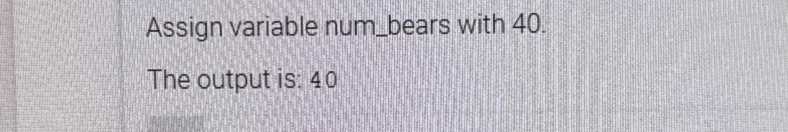 Solved Assign Variable Numbears With 40 The Output Is 40 0922