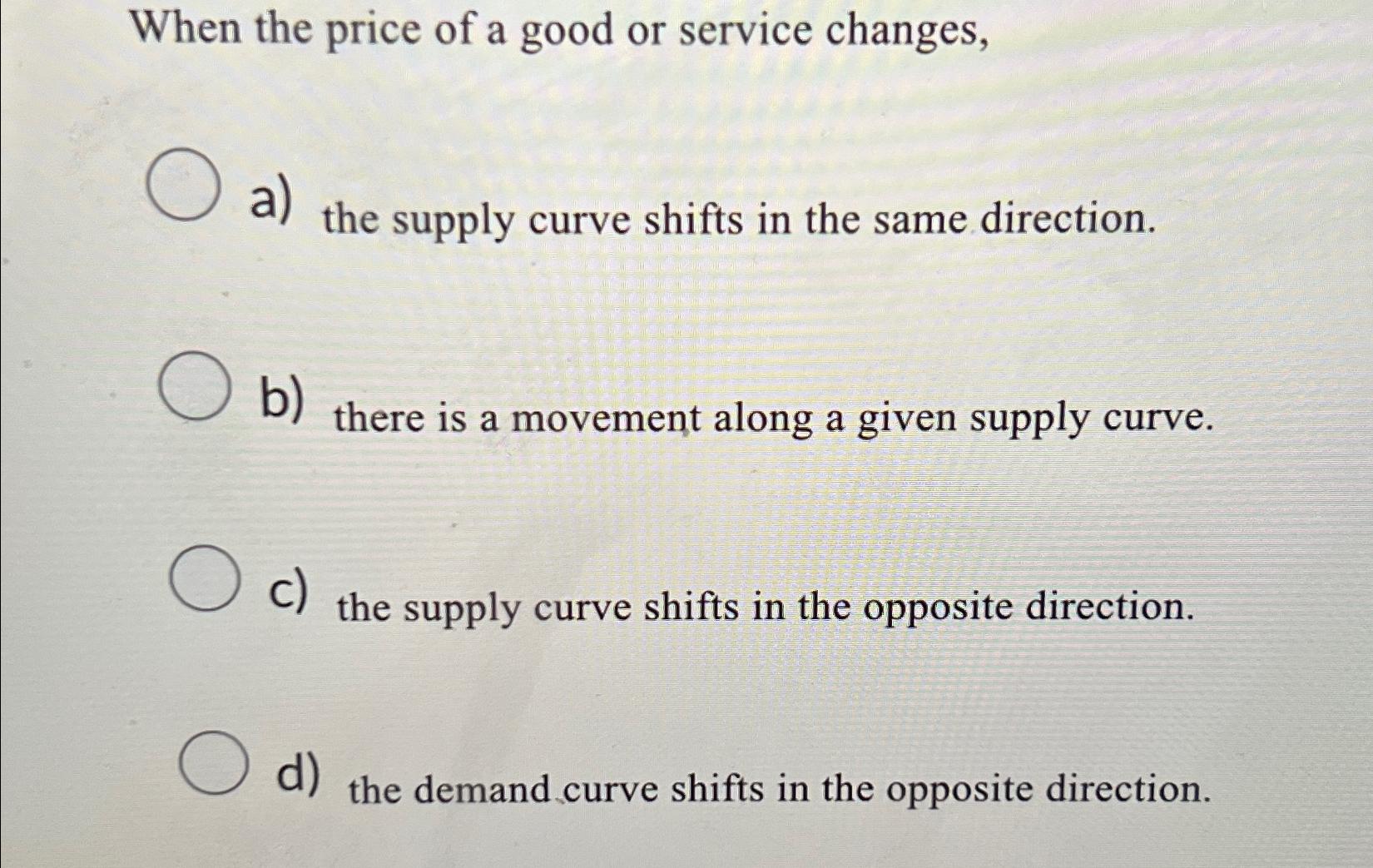 Solved When the price of a good or service changes,a) ﻿the | Chegg.com