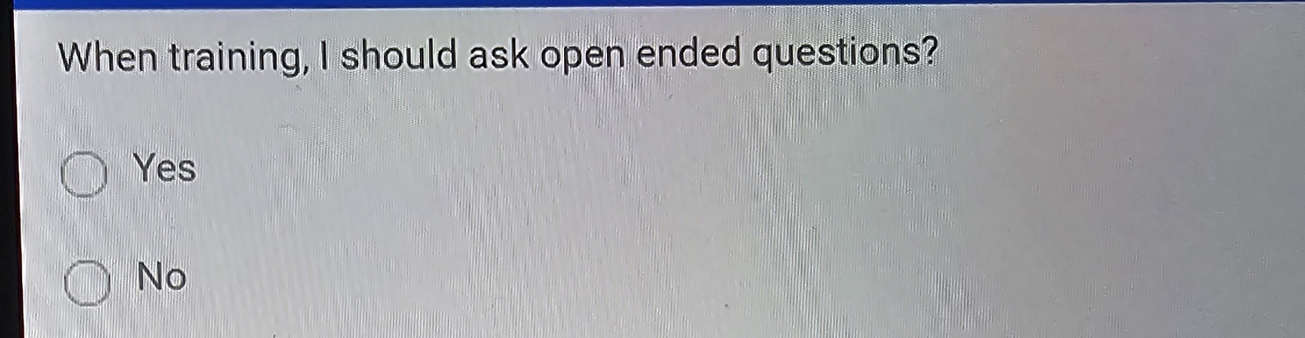 Solved When training, I should ask open ended | Chegg.com