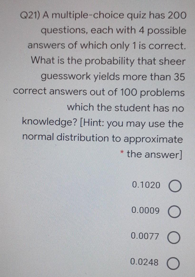 Solved Q21) A multiple-choice quiz has 200 questions, each | Chegg.com
