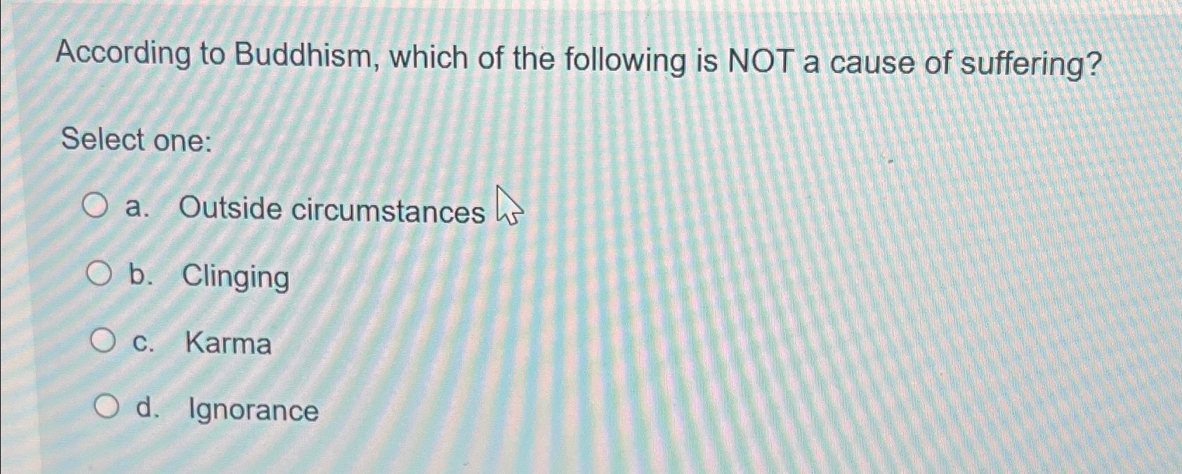 Solved According to Buddhism, which of the following is NOT | Chegg.com