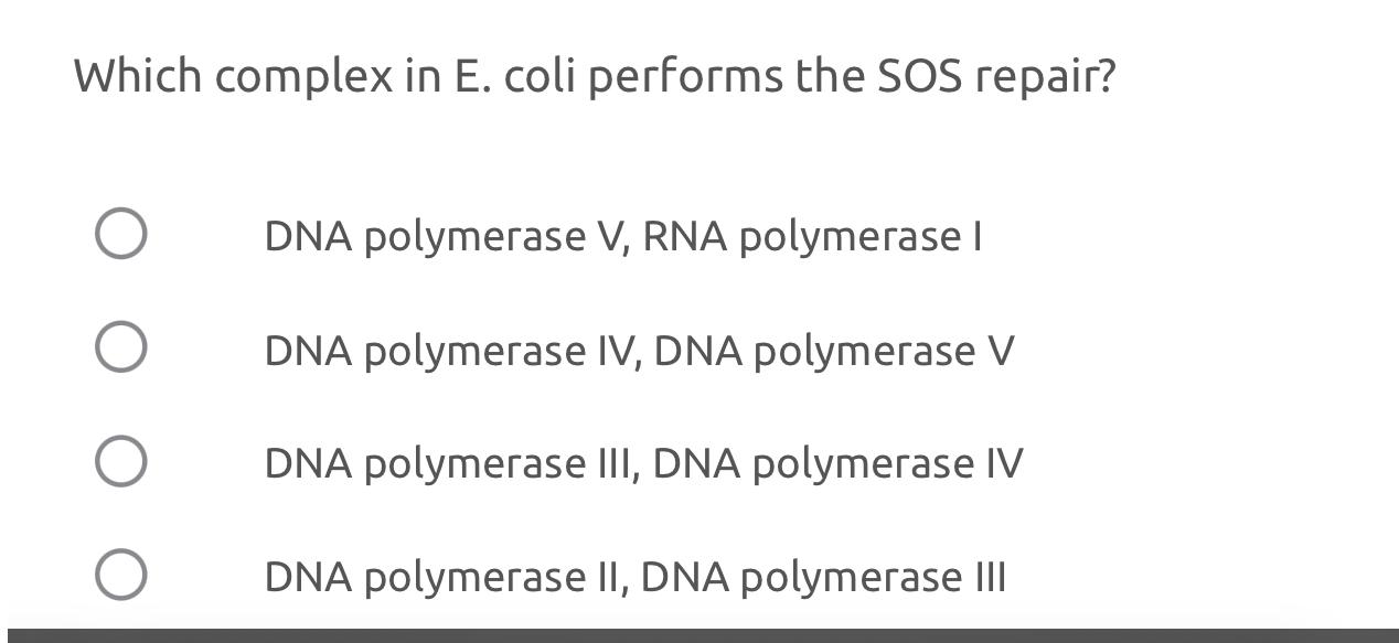 Solved Which complex in E. ﻿coli performs the SOS repair?DNA | Chegg.com