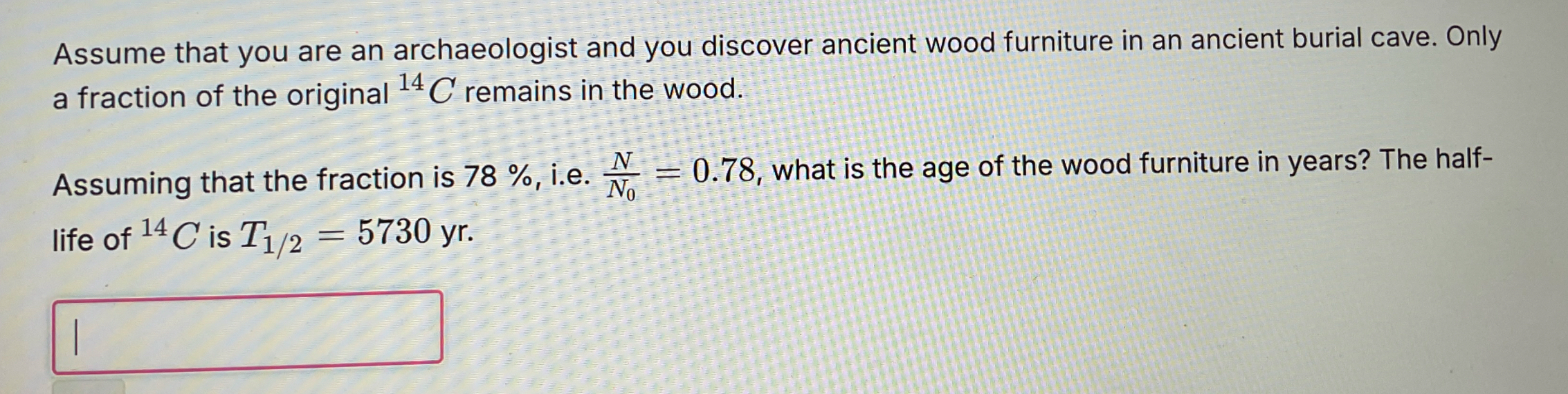 Solved Assume that you are an archaeologist and you discover | Chegg.com