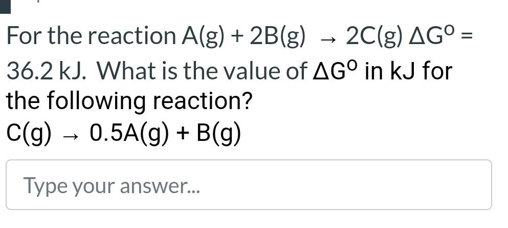 Solved For the reaction A(g)+2B(g)→2C(g)ΔG0= 36.2 kJ. What | Chegg.com