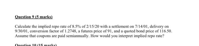 Solved Question 9 (5 marks) Calculate the implied repo rate | Chegg.com