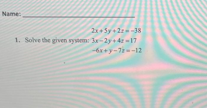 Solved 2x+5y+2z=−38 1. Solve the given system: | Chegg.com