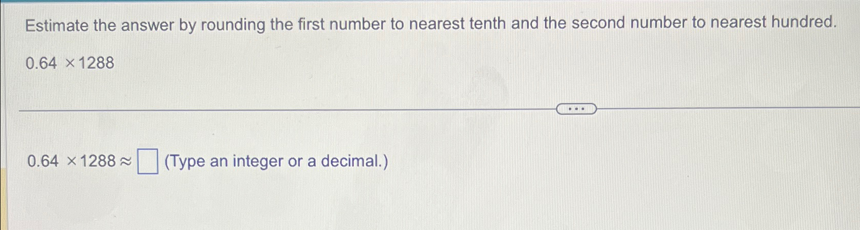 Solved Estimate the answer by rounding the first number to | Chegg.com
