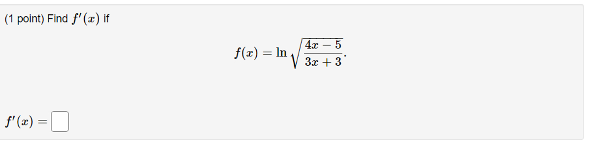 Solved (1 ﻿point) ﻿Find f'(x) ﻿iff(x)=ln4x-53x+32.f'(x)= | Chegg.com