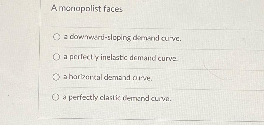 Solved A monopolist facesa downward-sloping demand curve.a | Chegg.com