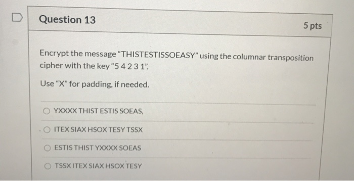 Solved Question 13 5 pts Encrypt the message | Chegg.com Solved Question 13 5 pts Encrypt the message | Chegg.com