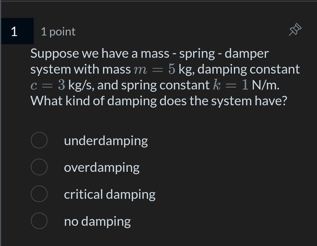 Solved 1 point Suppose we have a mass - spring - damper | Chegg.com