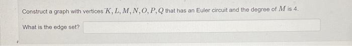 Solved Construct a graph with vertices K,L,M,N,O,P,Q that | Chegg.com