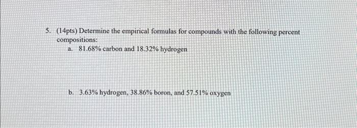 Solved 5. (14pts) Determine the empirical formulas for | Chegg.com