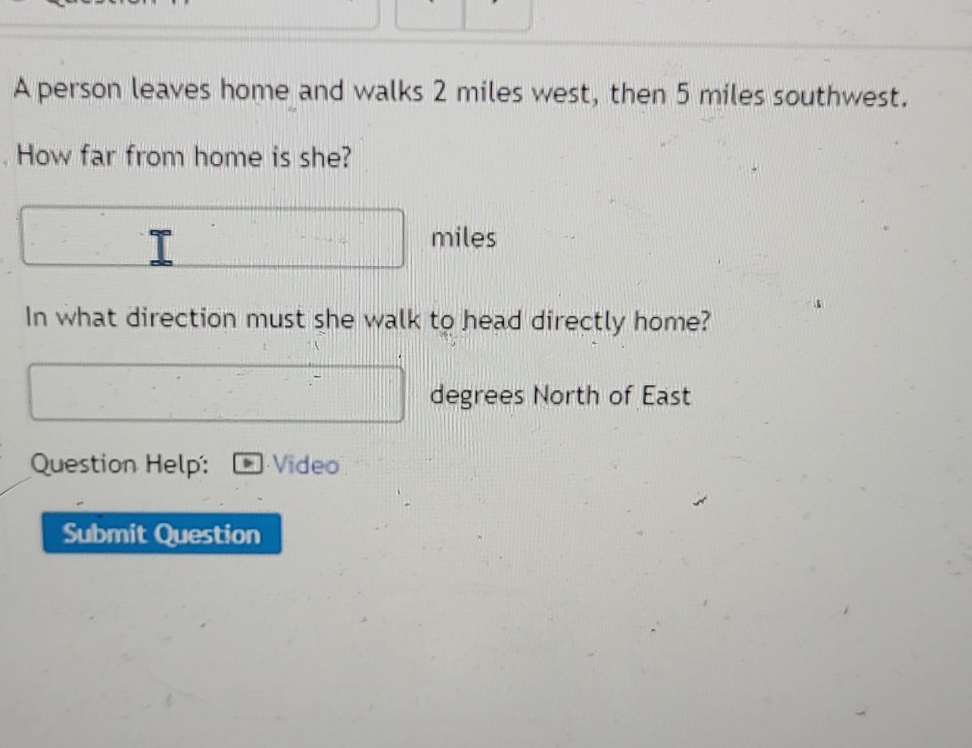Solved A person leaves home and walks 2 miles west, then 5 | Chegg.com