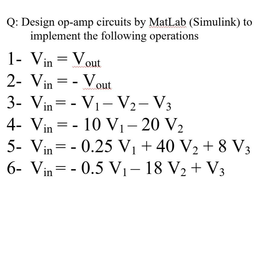 Solved Q: Design op-amp circuits by MatLab (Simulink) to | Chegg.com
