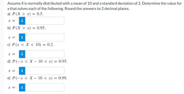 Solved Assume X is normally distributed with a mean of 10 | Chegg.com