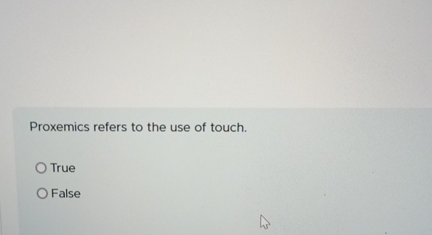 Solved Proxemics refers to the use of touch.TrueFalse | Chegg.com