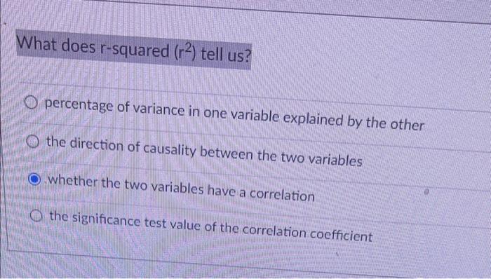 Solved What does r-squared (r2) tell us? percentage of | Chegg.com