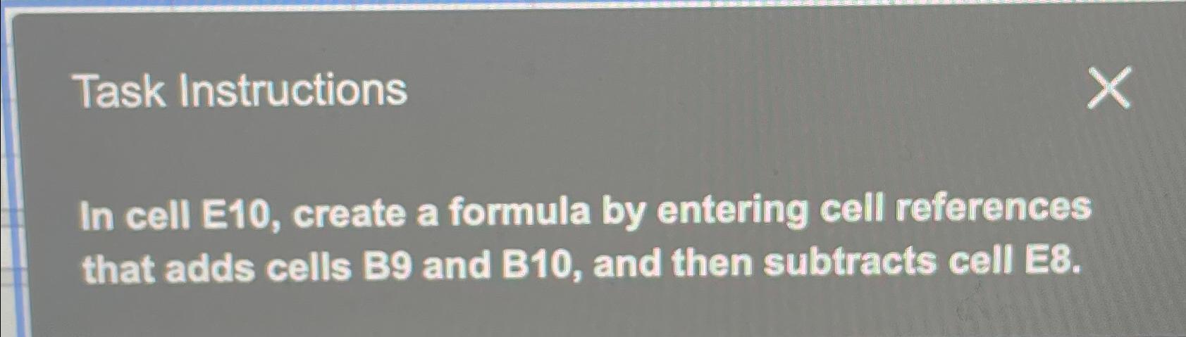 Solved Task InstructionsIn cell E10, ﻿create a formula by | Chegg.com